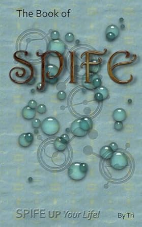 The Book of SPIFE: SPIFE Up Your Life!: Boyer, Tri: 9798210732705 ...