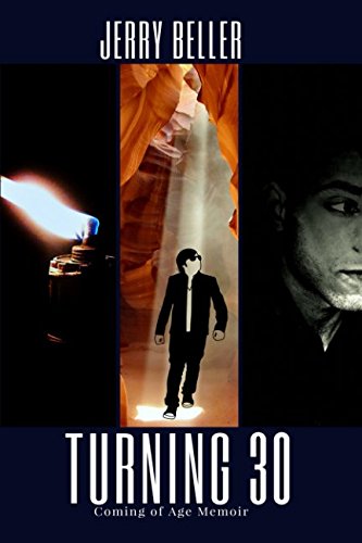 TURNING THIRTY: Coming of Age Memoir: Beller, Jerry, Briggs, John ...
