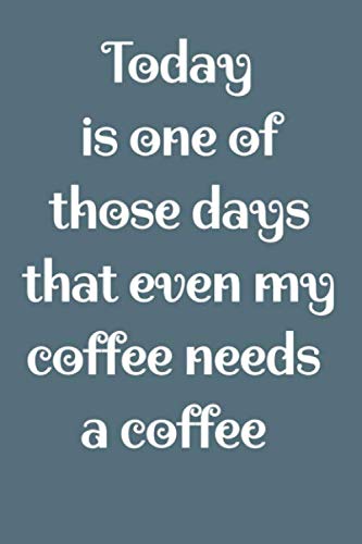Today is one of those days that even my coffee needs a coffee: lined ...