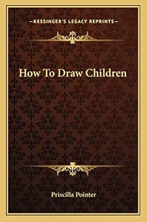 Amazon.com: How To Draw Children: 9781163155004: Pointer, Priscilla: Books
