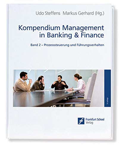 Kompendium Management in Banking & Finance, Band 2: Prozesssteuerung und Führungsverhalten ...