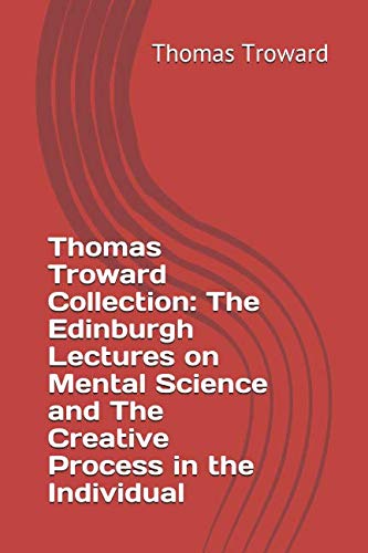 Thomas Troward Collection: The Edinburgh Lectures on Mental Science and ...