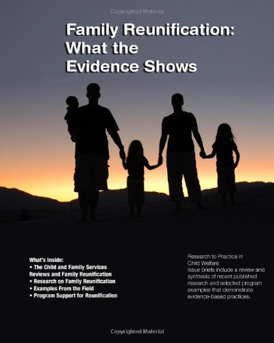 Family Reunification: What the Evidence Shows: Research to Practice in ...