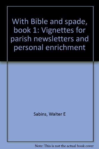 With Bible and spade, book 1: Vignettes for parish newsletters and ...