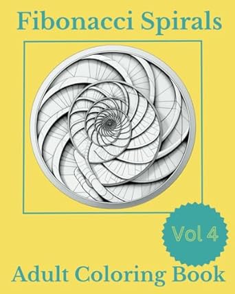 Fibonacci Spirals V4: A Harmonic Mandala Coloring Book for Mindful ...