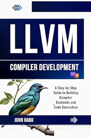 Amazon | LLVM Compiler Development: A Step-by-Step Guide to Building Compiler Backends and Code ...