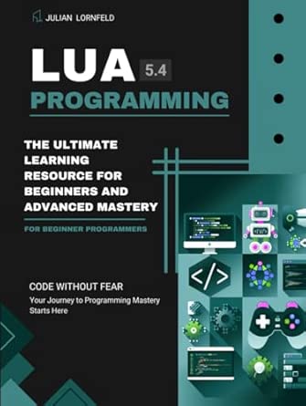 Lua Programming: The Ultimate Learning Resource for Beginners and Advanced Mastery: Amazon.co.uk ...