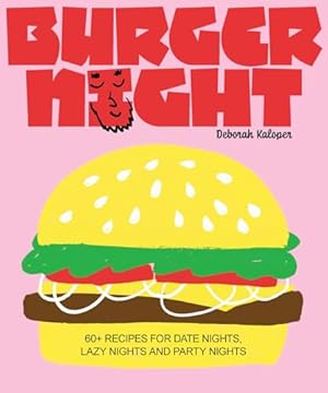 Burger Night: 60+ recipes for date nights, lazy nights and party nights ...