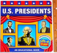 U.S. Presidents (An Educational Lift-a-flap Interactive Book): The ...