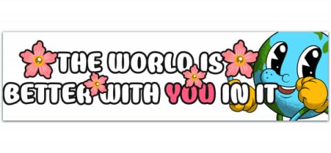 Amazon.com: The World Is Better With You In It Decal/Mental Health ...