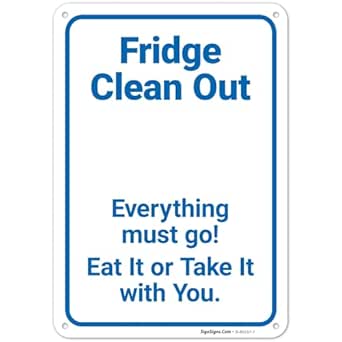 Fridge Clean Out Everything Must Go Eat It Or Take It with You Sign ...