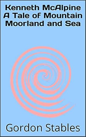 Kenneth McAlpine A Tale of Mountain Moorland and Sea - Kindle edition ...
