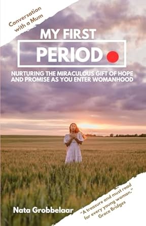 Buy My First Period: Nurturing the Miraculous Gift of Hope and Promise ...