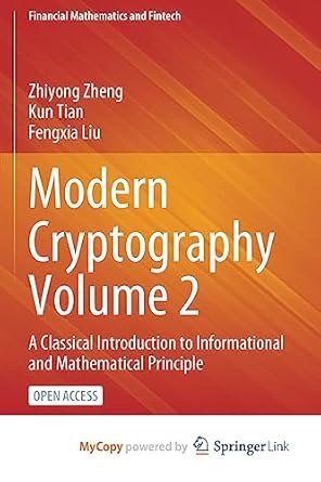 Modern Cryptography Volume 2: A Classical Introduction to Informational ...