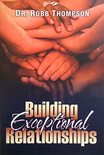 Building Exceptional Relationships: Robb Thompson: 9781889723617 ...