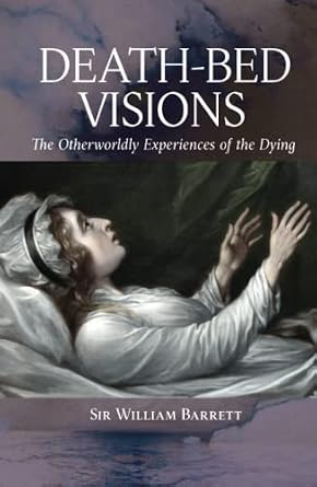 Amazon.com: Death-Bed Visions: The Otherworldly Experiences of the ...