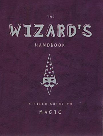 The Wizard's Handbook: A Field Guide to Magic: Tiger, Caroline ...