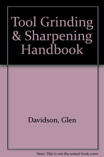 Tool Grinding & Sharpening Handbook for the bench grinder and ...