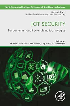 IoT Security: Fundamentals and Key Enabling Technologies (Hybrid Computational Intelligence for ...