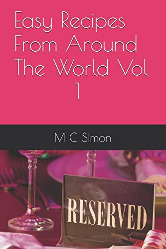 Easy Recipes From Around The World Vol 1: Simon, M C: 9781520373270 ...