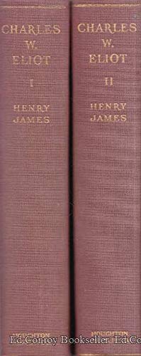 CHARLES W ELIOT President of Harvard University 1869-1909 - Two Volume Set: James, Henry (1879 ...