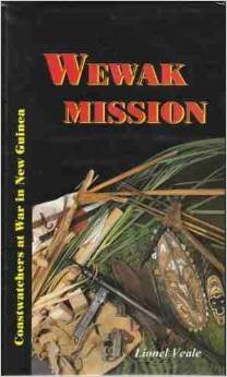 The Wewak Mission: Coastwatchers at War in New Guinea: Veale, Lionel ...