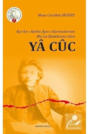 Kur'an-i Kerim Ayet-i Kerimelerinin Mu'ciz Ifadelerine Göre Ya Cüc ...