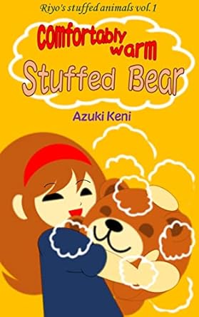 Comfortably warm Stuffed Bear (Riyo's stuffed animals Book 1) - Kindle edition by あずき, けに, Azuki ...