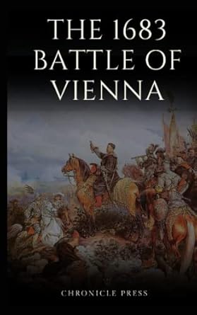 The 1683 Battle of Vienna: Press, Chronicle: 9798395205087: Amazon.com ...