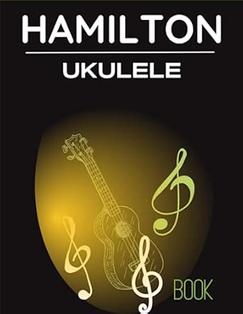Amazon.com: Hamilton Ukulele Book: Secllections of 10 Songs From the ...