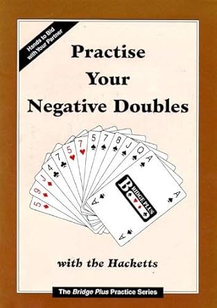 Practise Your Negative Doubles (Bridge Plus Practice): Paul Hackett ...