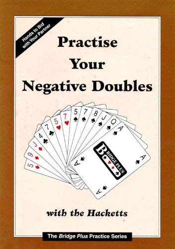 Practise Your Negative Doubles (Bridge Plus Practice): Paul Hackett ...