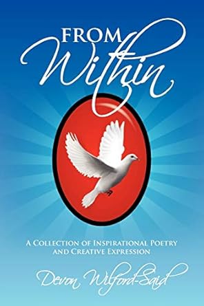 From Within: A Collection of Inspirational Poetry and Creative ...