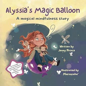 Amazon.co.jp: Alyssia’s Magic Balloon: A Magical Mindfulness Story ...
