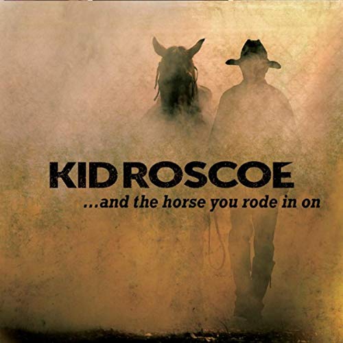 Amazon.com: ...And the Horse You Rode in On : Kid Roscoe: Digital Music