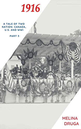 Amazon.com: 1916: A Tale of Two Nations: Canada, U.S. and WW1 part 3 ...