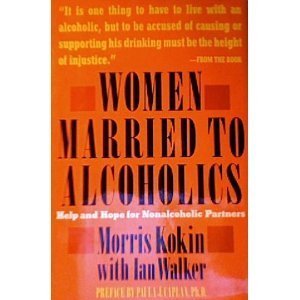 Women Married to Alcoholics: Help and Hope for Nonalcoholic Partners ...