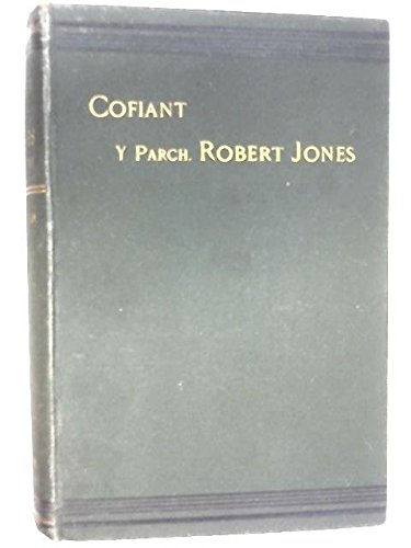 Cofiant a Llythyran y parch Robert Jones Llanllyfni: Unknown Author ...
