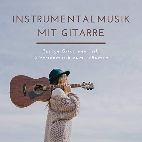 Play Instrumentalmusik mit Gitarre – Ruhige Gitarrenmusik ...