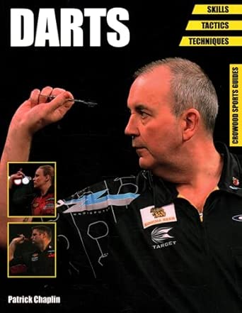Darts: Skills - Tactics - Techniques (Crowood Sports Guides): Chaplin, Patrick: 9781785000058 ...