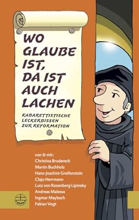 Wo Glaube Ist, Da Ist Auch Lachen: Kabarettistische Leckerbissen Zur ...
