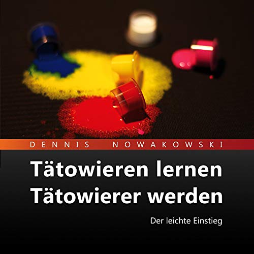Tätowieren lernen - Tätowierer werden: Der leichte Einstieg (Hörbuch ...
