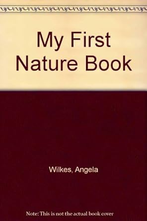 My First Nature Book: Angela Wilkes: 9780340526804: Amazon.com: Books