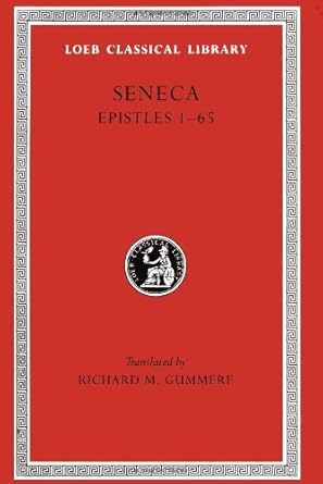 Epistulae Morales: Letters I-LXV v. 1 (Loeb Classical Library) by ...