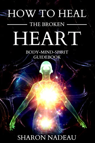 Amazon.com: How to Heal the Broken Heart-: Mind- Body- Spirit ...
