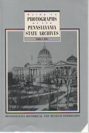 Guide to Photographs at the Pennsylvania State Archives: Pennsylvania ...