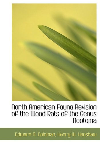 North American Fauna Revision of the Wood Rats of the Genus Neotoma ...