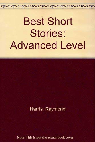 Best Short Stories: Advanced Level: Harris, Raymond: 9780890617052 ...