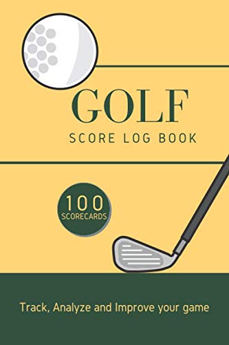 GOLF – Score Log Book – 100 Scorecards – Track, Analyze, and improve ...