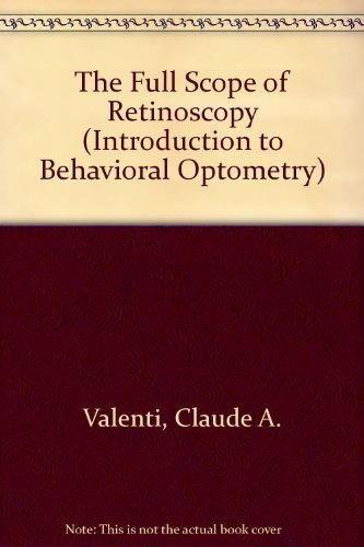 The Full Scope of Retinoscopy (Introduction to Behavioral Optometry ...